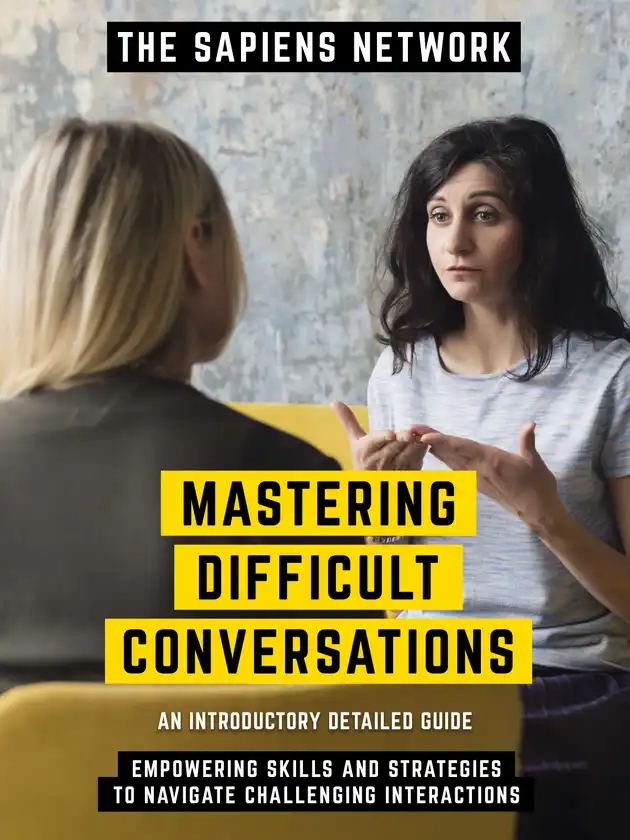 Mastering Difficult Conversations - Empowering Skills And Strategies To ...
