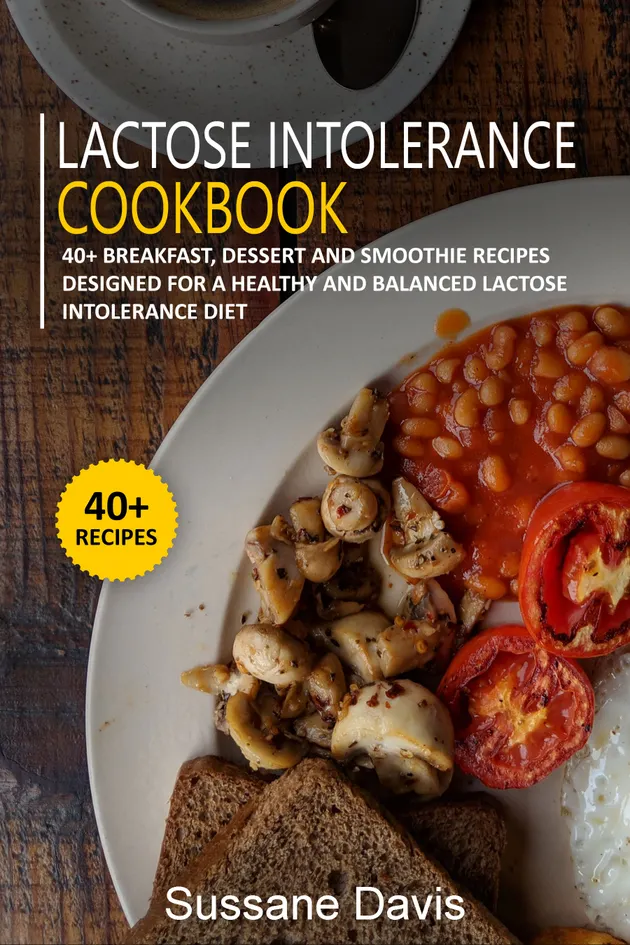 Lactose Intolerance Cookbook : 40+ Breakfast, Dessert and Smoothie ...