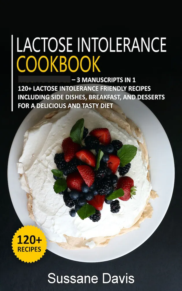 Lactose Intolerance Cookbook : 3 Manuscripts in 1 – 120+ Lactose ...