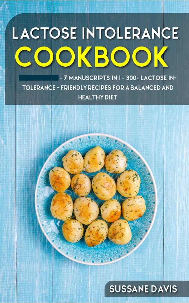 Lactose Intolerance Cookbook : 7 Manuscripts in 1 – 300+ Lactose ...