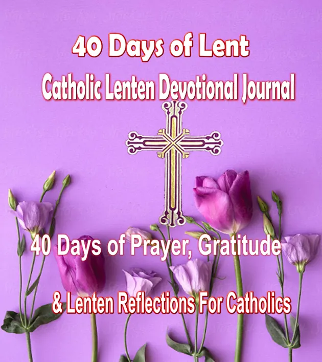 40 Days of Lent Catholic Lenten Devotional Journal : 40 Days of Prayer ...