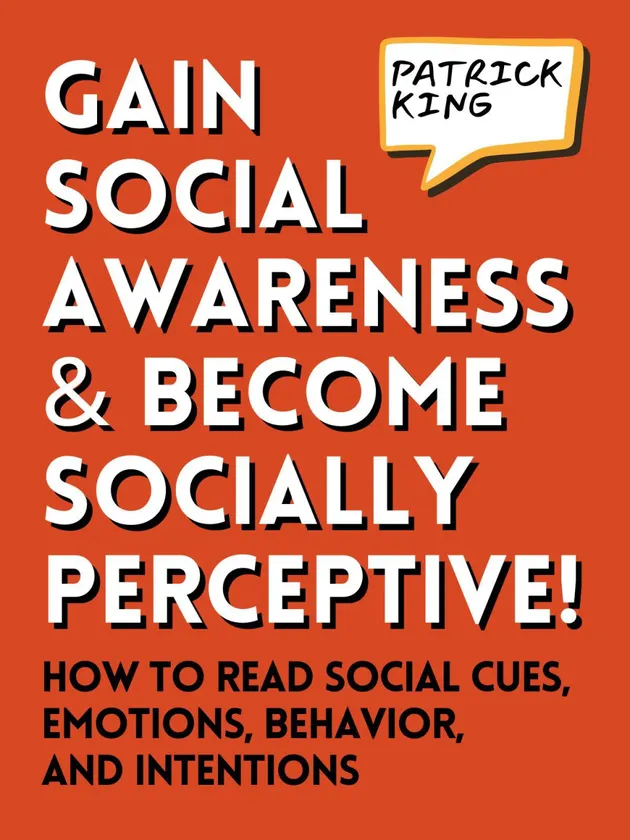 Gain Social Awareness and Become Socially Perceptive! : How to Read ...