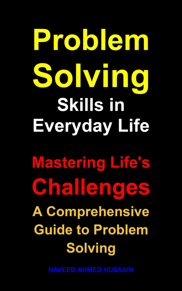 Problem Solving Skills in Everyday Life : Mastering Life's Challenges A Comprehensive Guide to ...