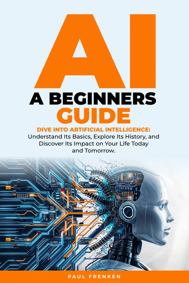 AI A Beginners Guide: Dive into Artificial Intelligence : Dive Into ...