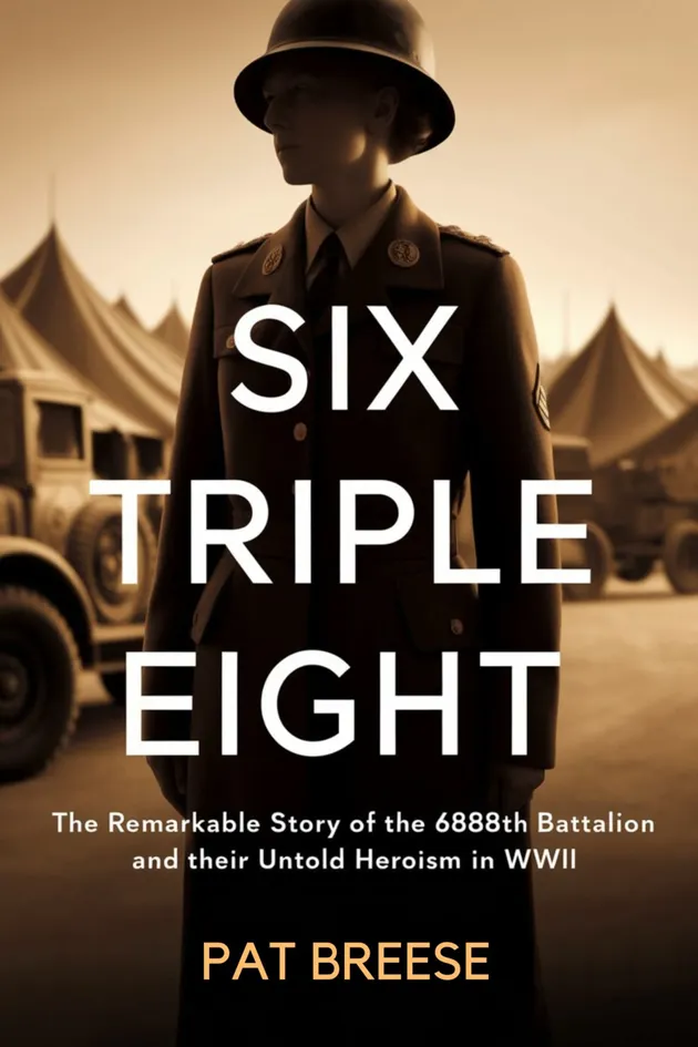 Six Triple Eight : The Remarkable Story of the 6888th Battalion and ...