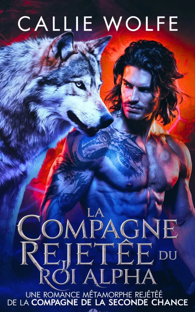 La Compagne Rejetée du Roi Alpha : Une Romance Métamorphe Rejetée de la ...