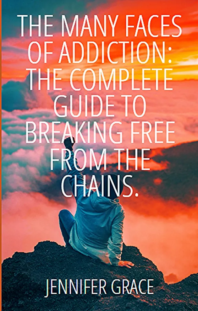 The Many Faces of Addiction : The Complete Guide To Breaking Free from ...