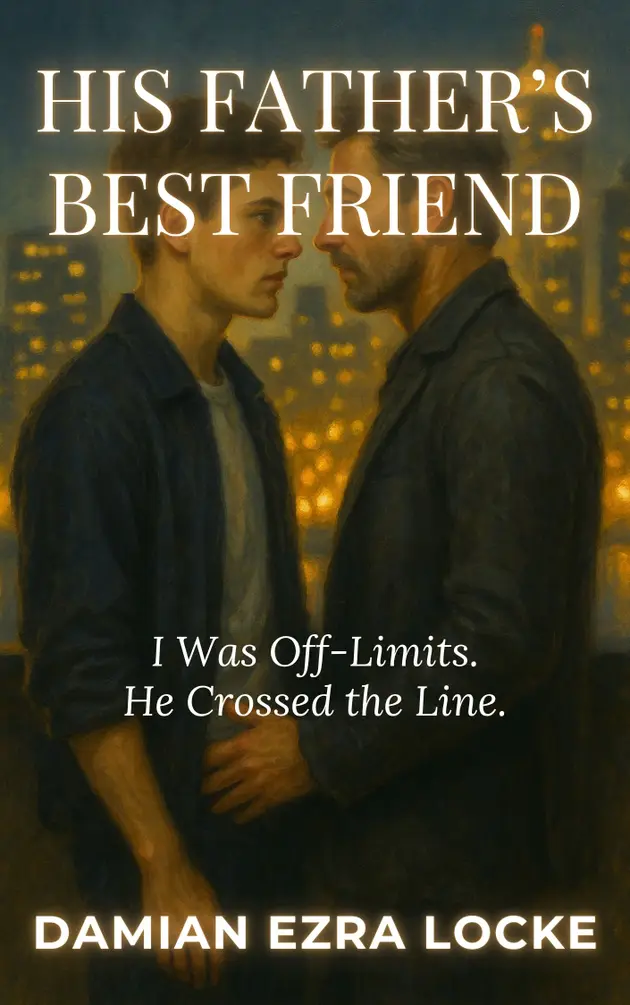 His Father’s Best Friend : I Was Off-Limits. He Crossed the Line. – E ...