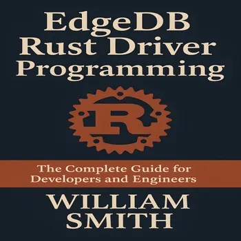 EdgeDB Rust Driver Programming : The Complete Guide for Developers and Engineers – Livre ...