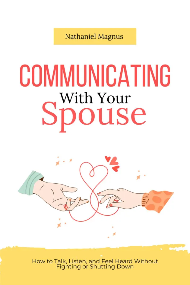 Communicating with Your Spouse : How to Talk, Listen, and Feel Heard ...