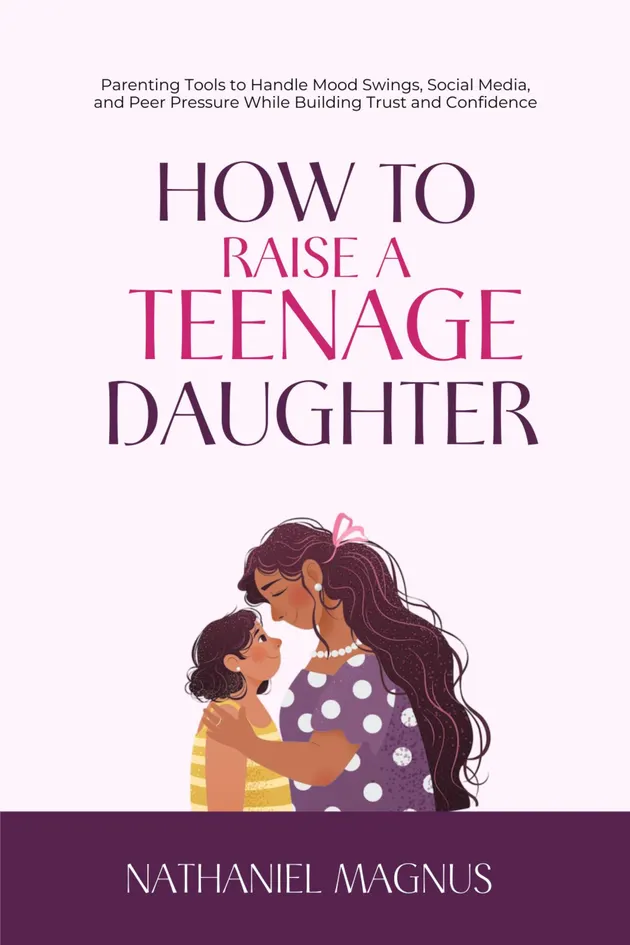 How to Raise a Teenage Daughter : Parenting Tools to Handle Mood Swings ...