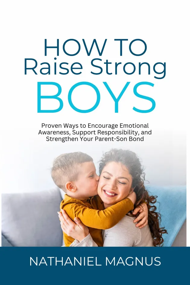 How to Raise Strong Boys : Proven Ways to Encourage Emotional Awareness ...