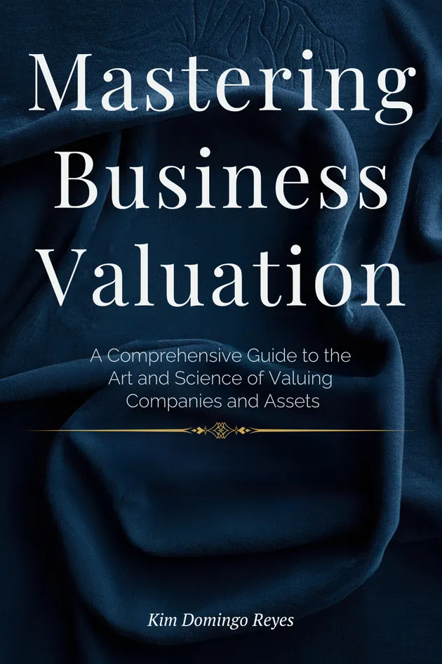 Mastering Business Valuation : A Comprehensive Guide to the Art and ...