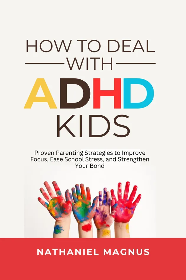 How to Deal With ADHD Kids : Proven Parenting Strategies to Improve ...