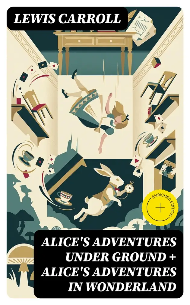 Alice's Adventures Under Ground + Alice's Adventures in Wonderland ...