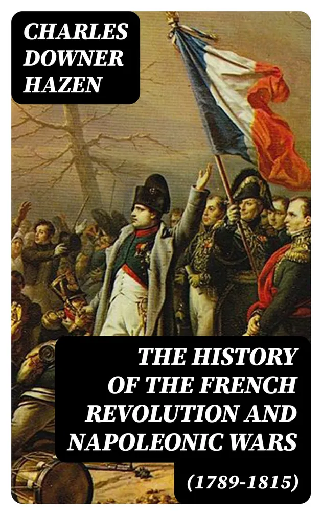 The History Of The French Revolution And Napoleonic Wars (1789-1815) | E-book | Charles Downer ...