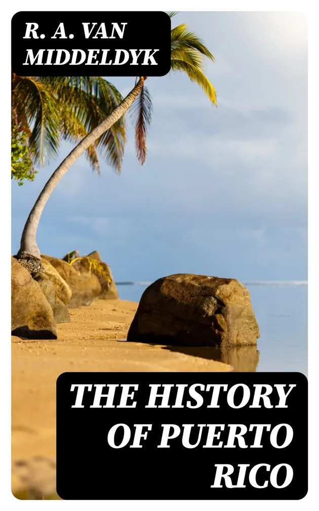 The History of Puerto Rico : From the Spanish Discovery to the American ...