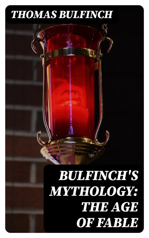 Bulfinch's Mythology: The Age of Fable | E-bog | Thomas Bulfinch | Nextory