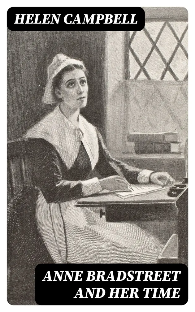 Anne Bradstreet and Her Time | E-bog | Helen Campbell | Nextory