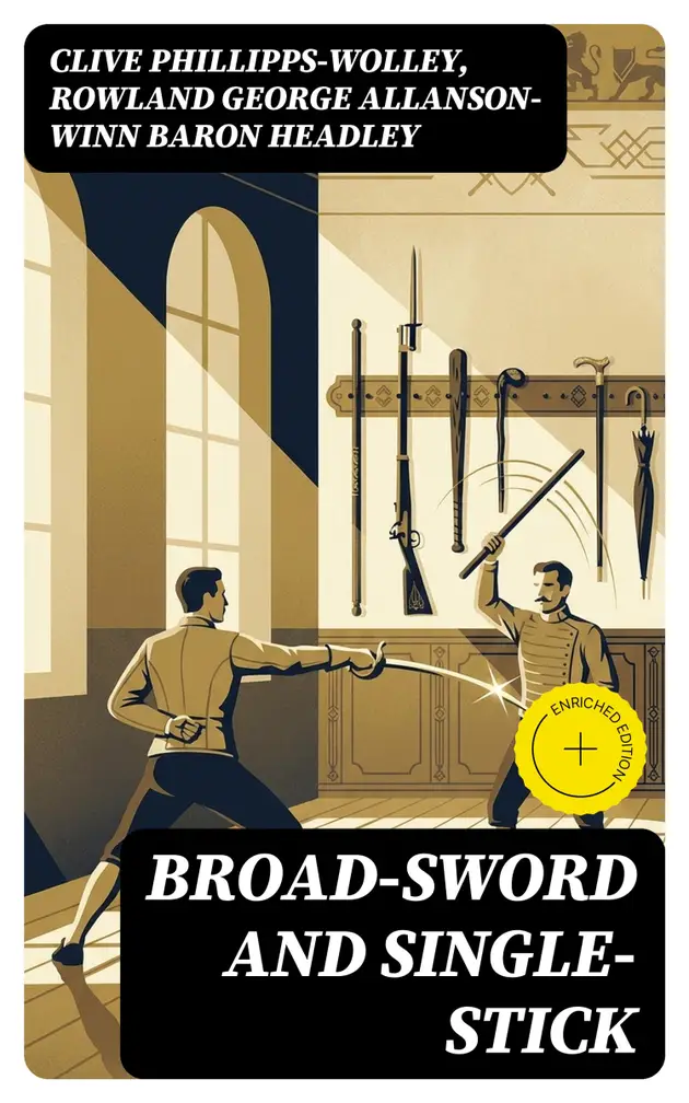 Broad-Sword And Single-Stick : With Chapters On Quarter-Staff, Bayonet ...