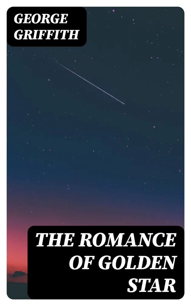 The Romance of Golden Star | E-book | George Griffith | Nextory