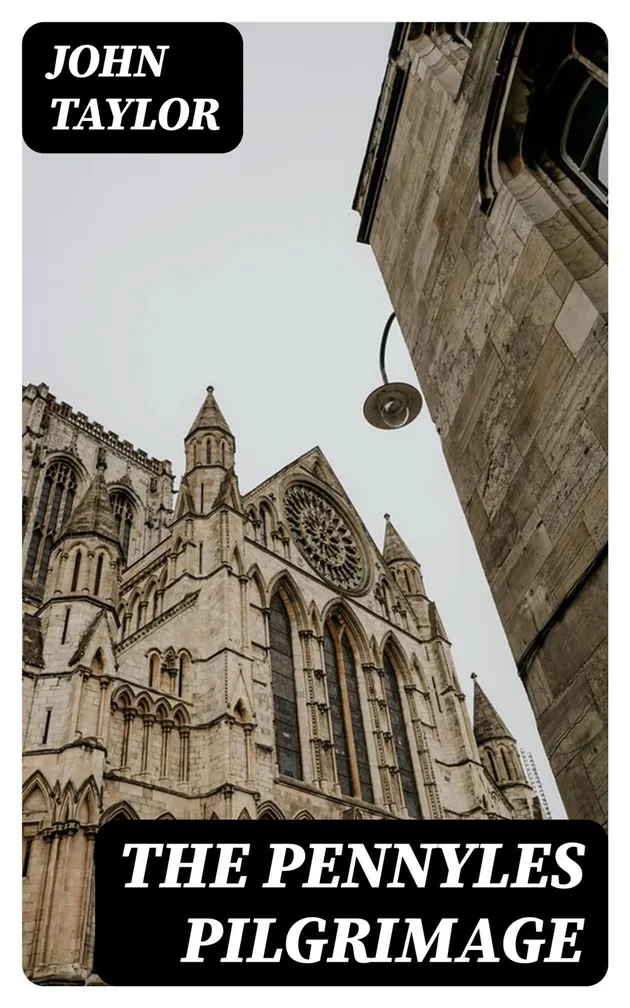 The Pennyles Pilgrimage : Or The Money-lesse Perambulation of John ...