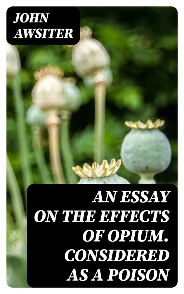 An Essay on the Effects of Opium. Considered as a Poison – Kirjasarja