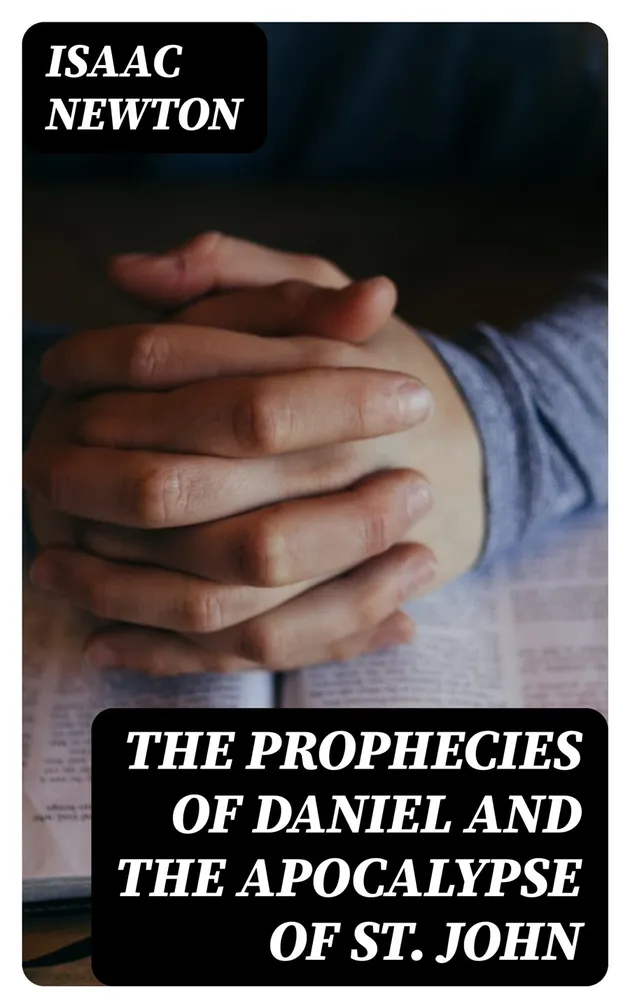 The Prophecies of Daniel and the Apocalypse of St. John – E-book ...