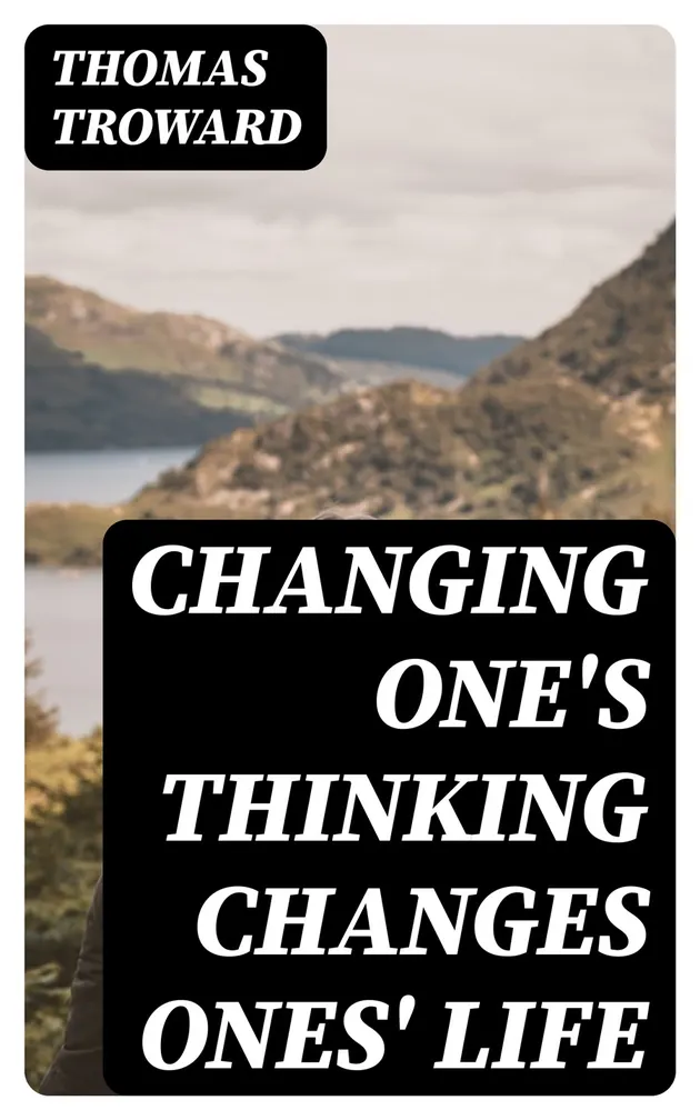 Changing One's Thinking Changes Ones' Life | E-book | Thomas Troward ...