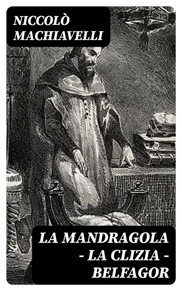 La mandragola - La Clizia - Belfagor | e-book | Niccolò Machiavelli ...