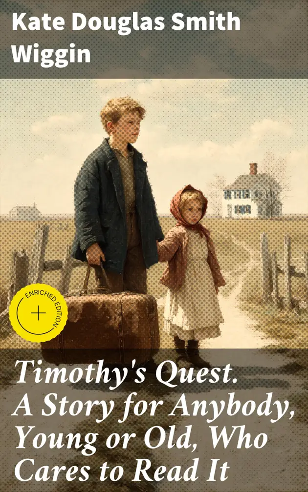 Timothy's Quest. A Story for Anybody, Young or Old, Who Cares to Read ...