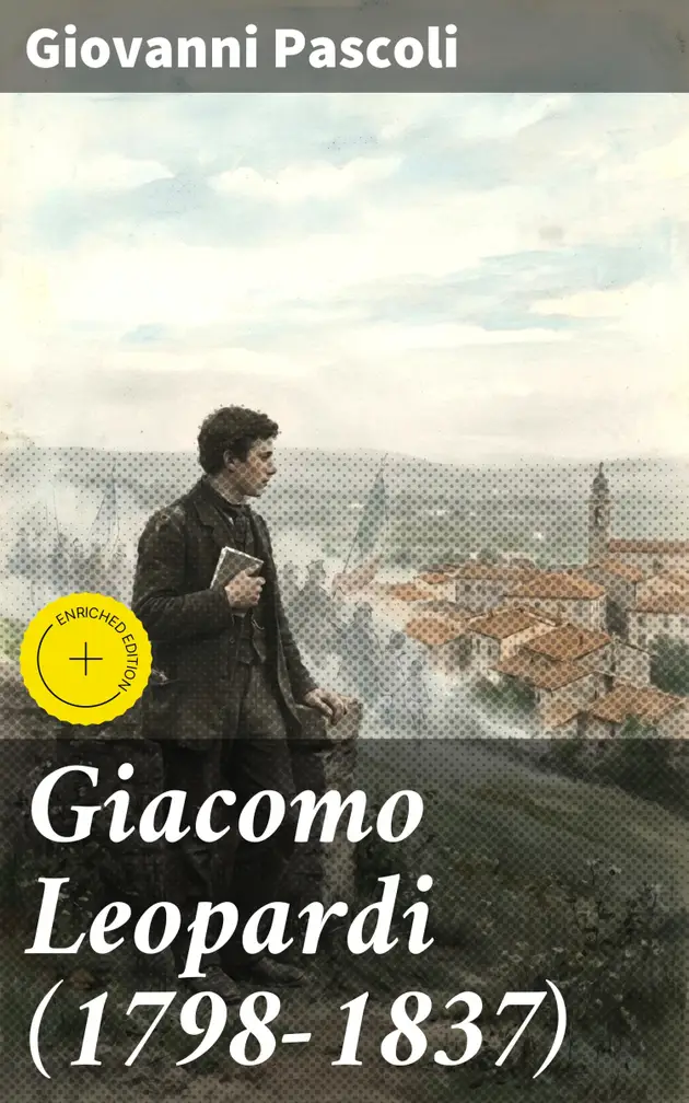 Giacomo Leopardi (1798-1837) : La vita italiana durante la Rivoluzione ...