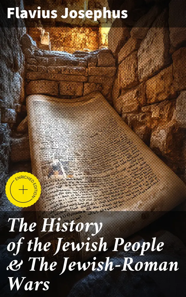 The History of the Jewish People & The Jewish-Roman Wars : Enriched ...