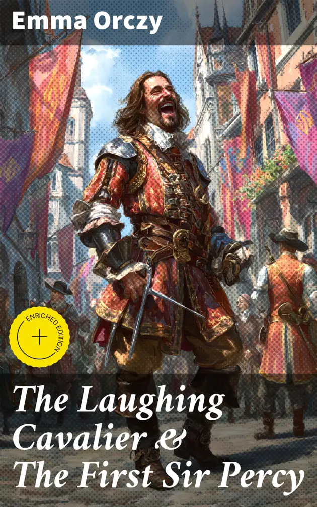 The Laughing Cavalier & The First Sir Percy : Enriched edition ...