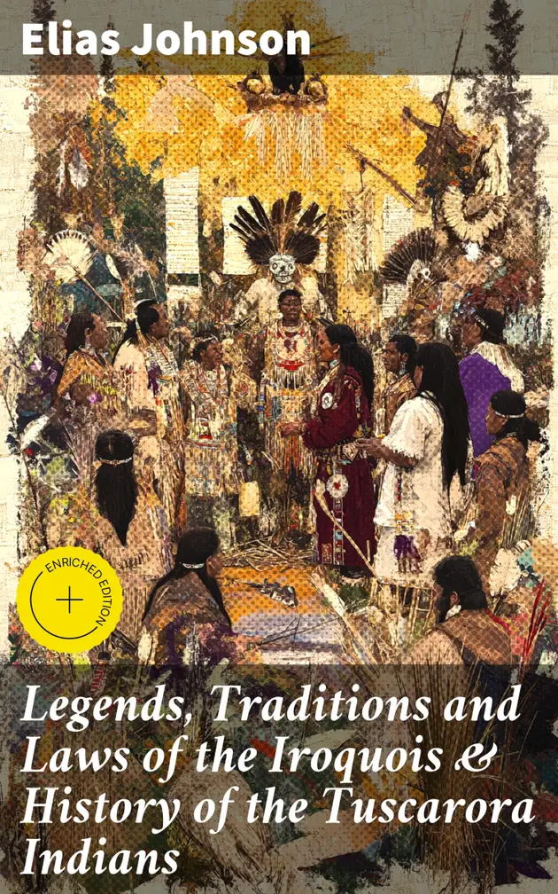 Legends, Traditions and Laws of the Iroquois & History of the Tuscarora ...