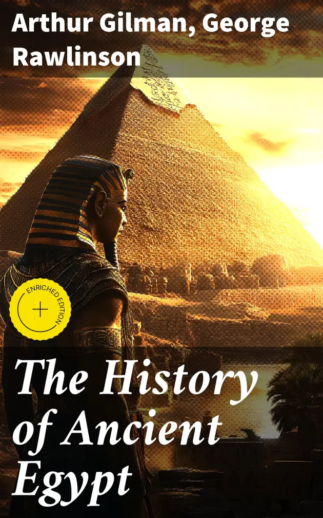 The History of Ancient Egypt : Unraveling the Legacy of Pharaohs and ...
