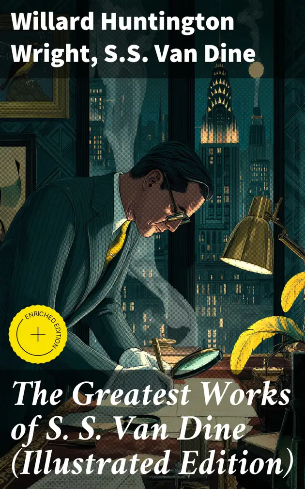 The Greatest Works of S. S. Van Dine (Illustrated Edition) : Enriched ...