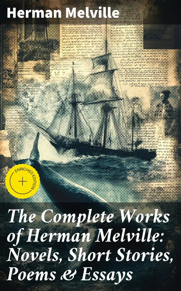 The Complete Works of Herman Melville: Novels, Short Stories, Poems ...