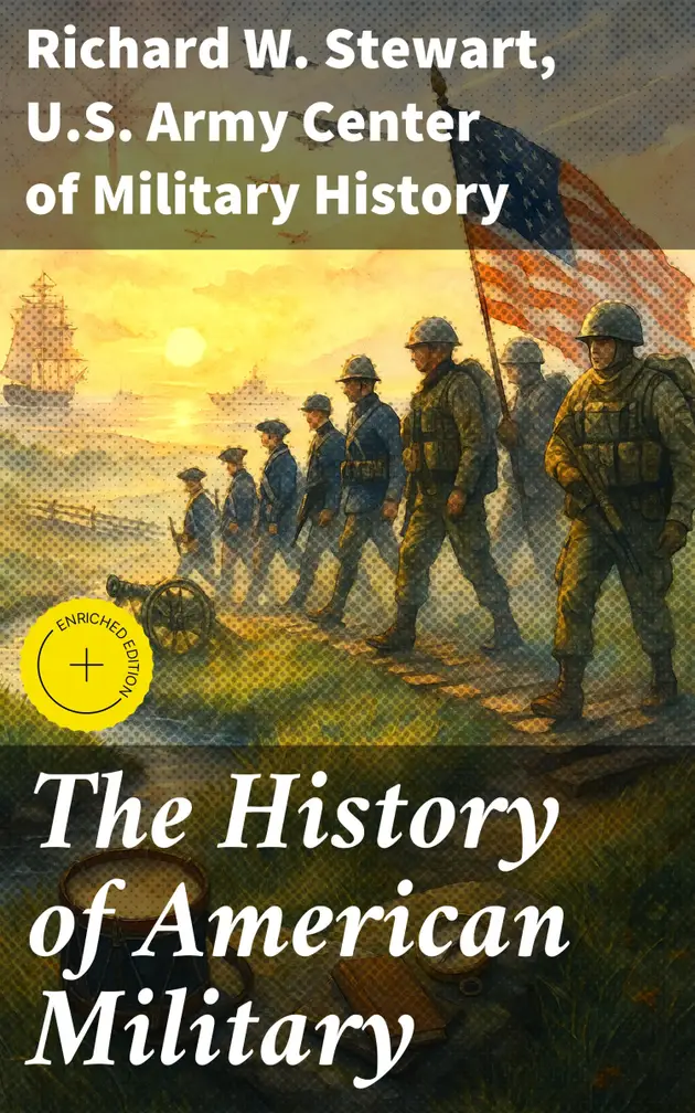 The History of American Military : Enriched edition. From the American ...
