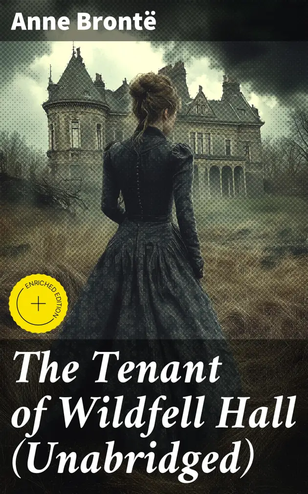 The Tenant of Wildfell Hall (Unabridged) : Enriched edition. A Romance ...