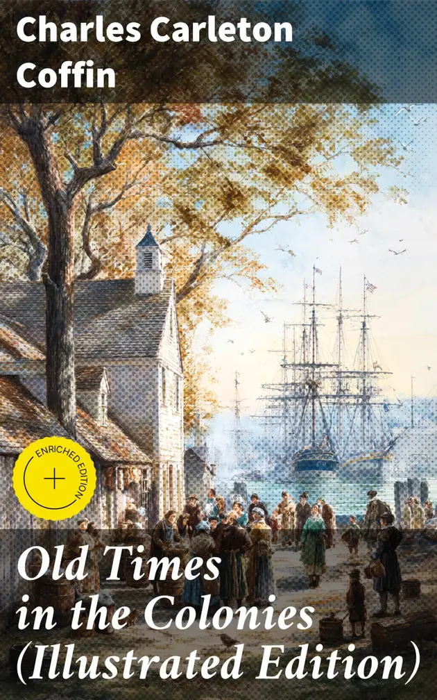 Old Times in the Colonies (Illustrated Edition) : Enriched edition ...