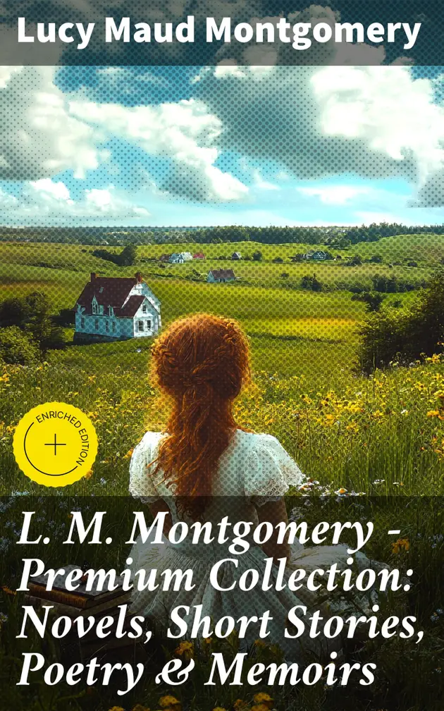 L. M. Montgomery – Premium Collection: Novels, Short Stories, Poetry ...