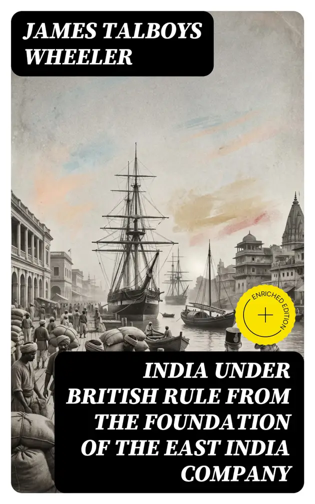 India Under British Rule from the Foundation of the East India Company ...