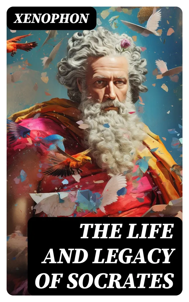 The Life and Legacy of Socrates : Xenophon's Memoires of Socrates and ...