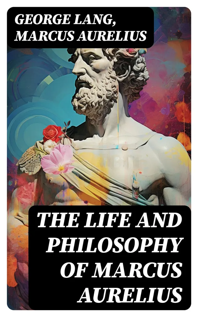 The Life and Philosophy of Marcus Aurelius : Biography of Roman Emperor ...