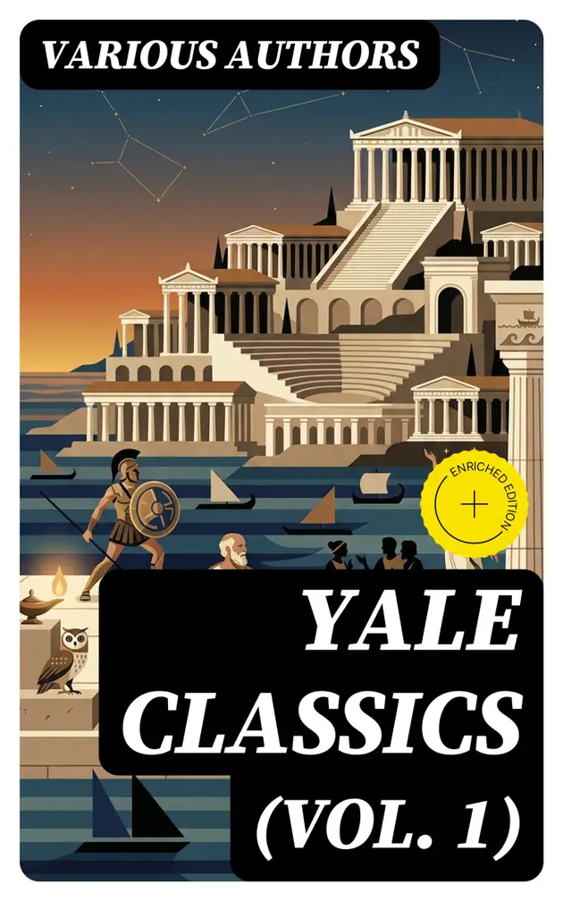 Yale Classics (Vol. 1) : Enriched edition. A Journey Through Greek ...