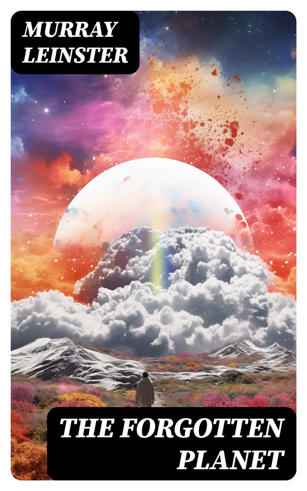 The Forgotten Planet : 2 Versions Of The Novel In One Edition | E-book | Murray Leinster | Nextory