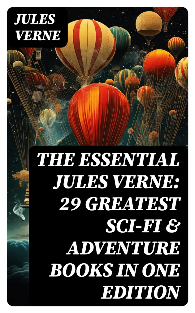 The Essential Jules Verne: 29 Greatest Sci-Fi & Adventure Books in One ...