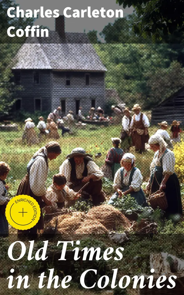 Old Times in the Colonies : Enriched edition. Exploring Colonial Life ...