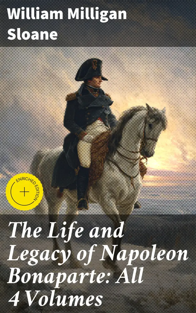 The Life and Legacy of Napoleon Bonaparte: All 4 Volumes : The Rise ...